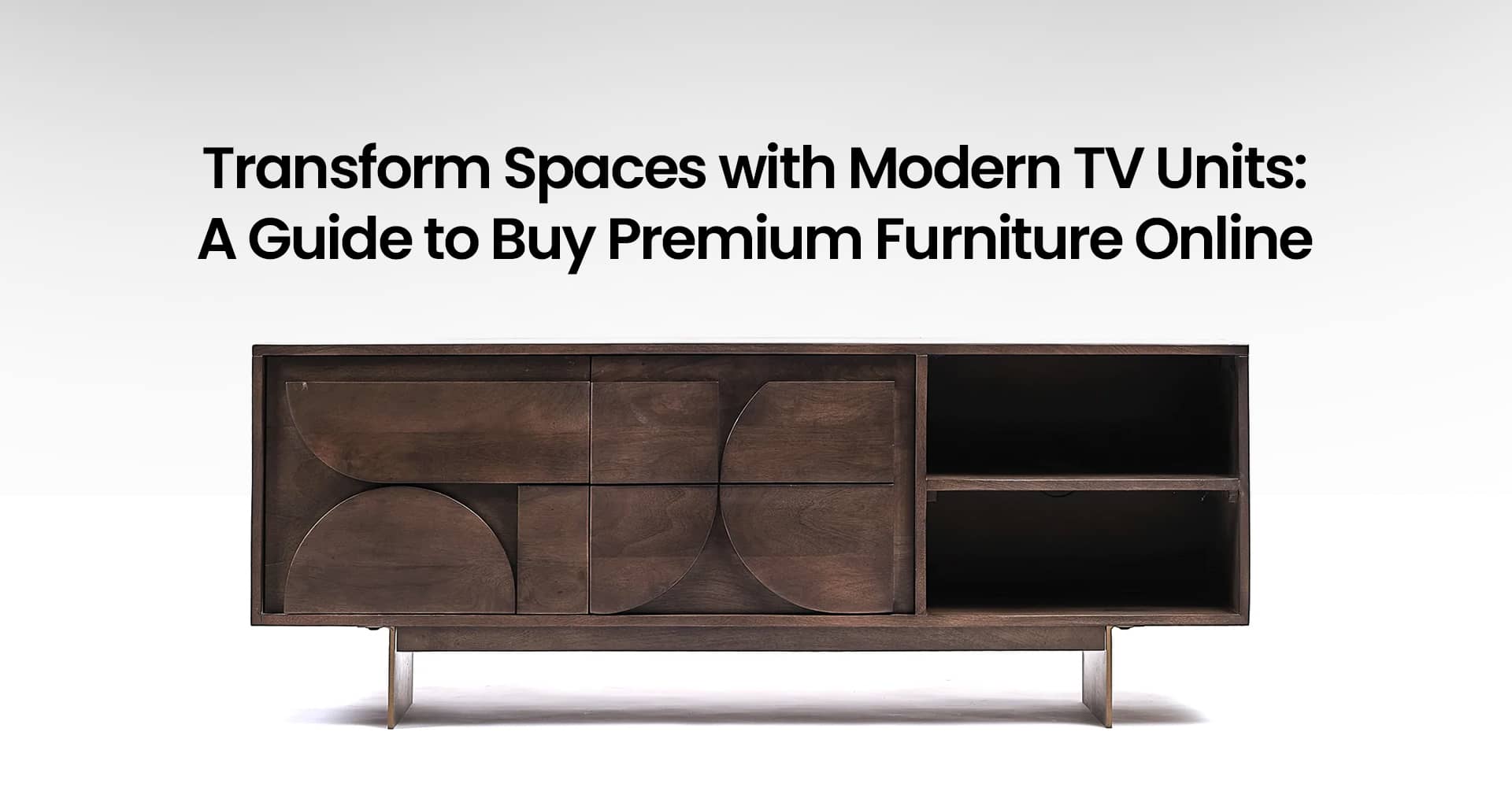Transform Spaces with Modern TV Units: A Guide to Buy Premium Furnitur ...